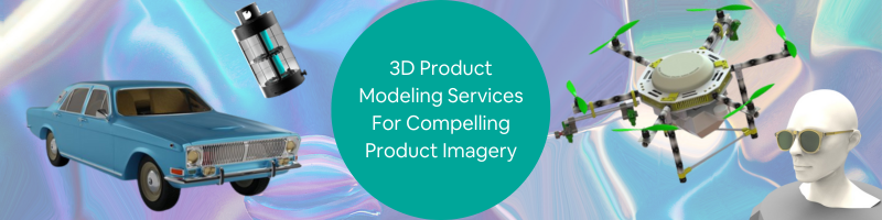 How Companies Utilize 3D Product Modeling Services for Compelling ... How Companies Utilize 3D Product Modeling Services for Compelling ...