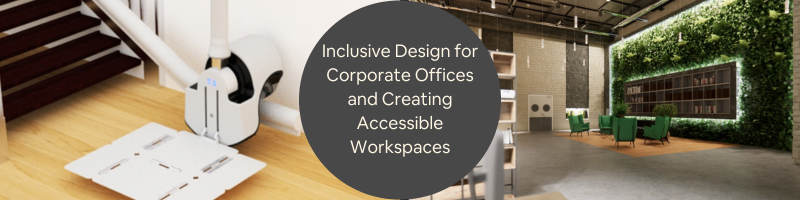Inclusive Design for Corporate Offices and Creating Accessible ... Inclusive Design for Corporate Offices and Creating Accessible ...
